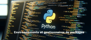 Comprendre les environnements Python : pip, conda, venv, poetry...